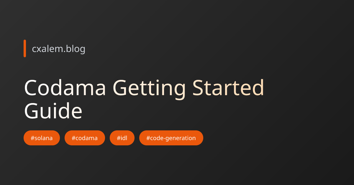 Codama Getting Started Guide | cxalem.blog | cxalem.blog
